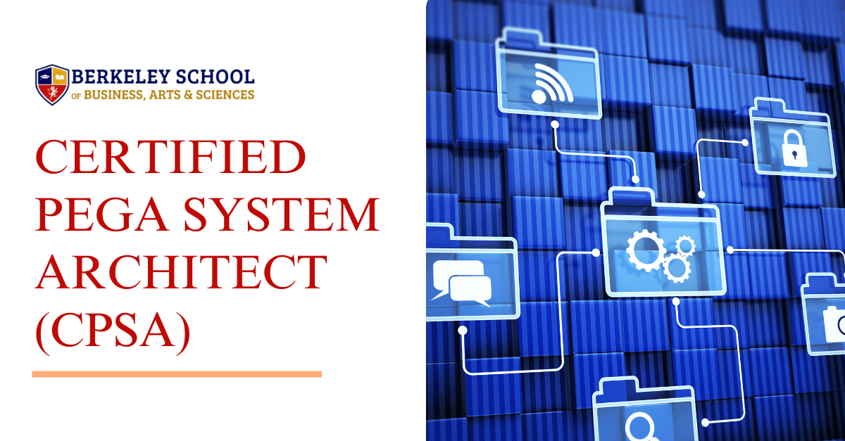 BERKELEY SCHOOL OF BUSINESS, ARTS & SCIENCES - Pega System Architect ...