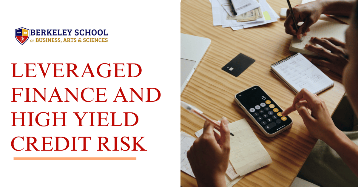 BERKELEY SCHOOL OF BUSINESS, ARTS & SCIENCES - Leveraged Finance & High ...